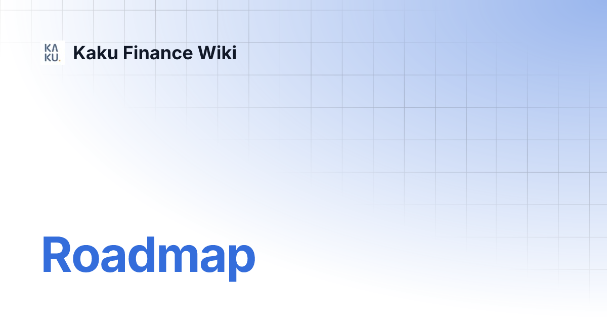 Roadmap | Kaku Finance Wiki